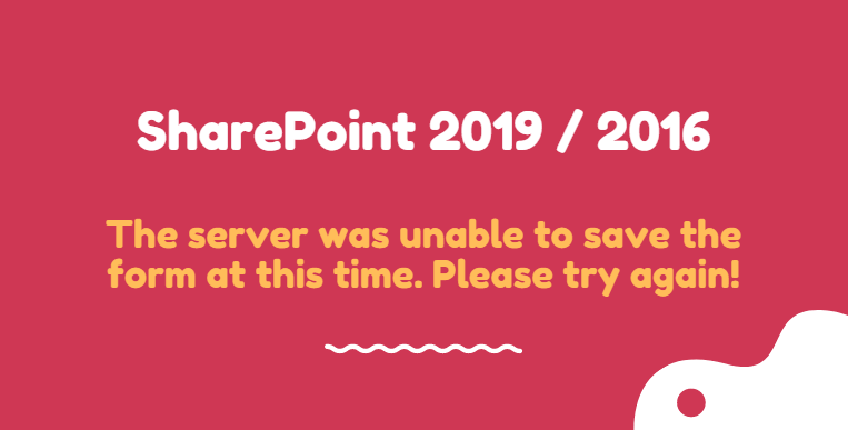 The server was unable to save the form at this time. Please try again | SPGeeks