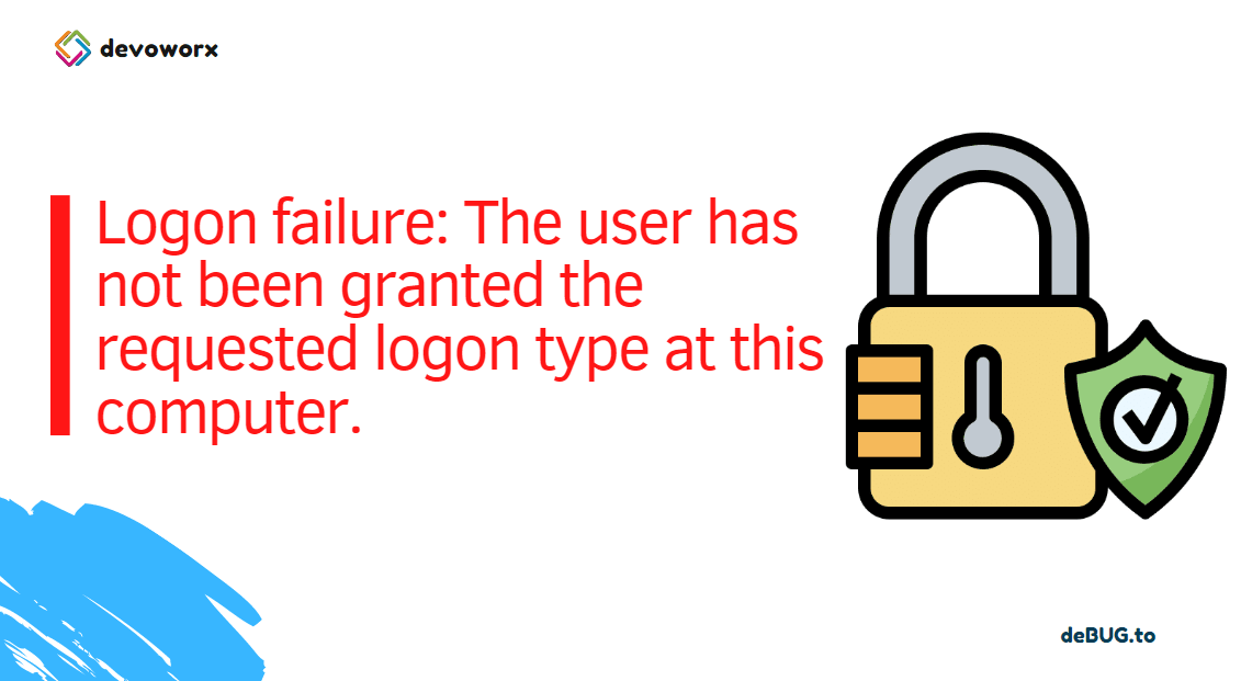 Logon Failure: The User Has Not Been Granted The Requested Logon Type ...