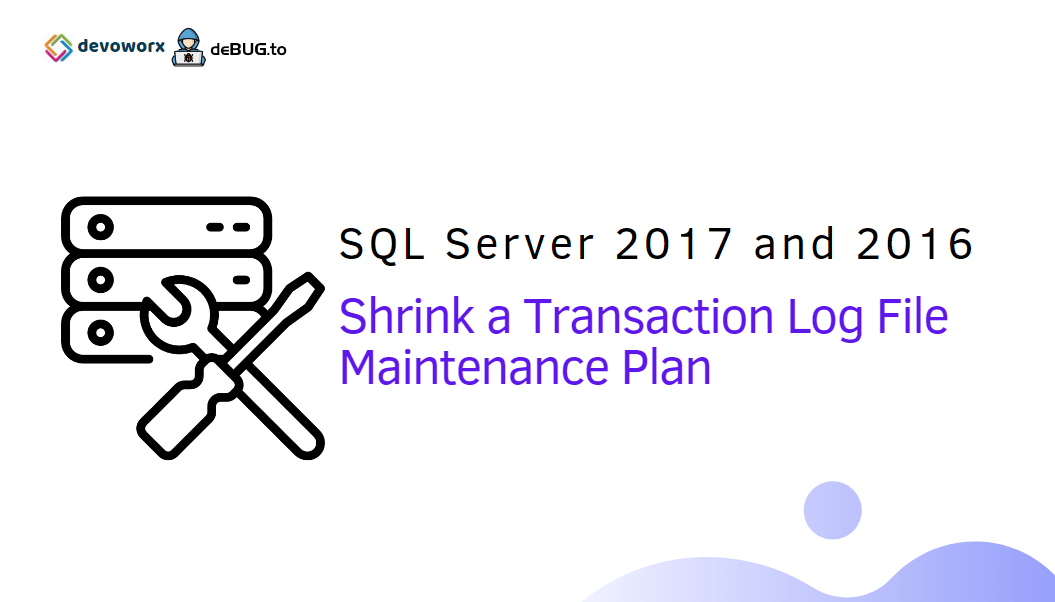 Shrink A Transaction Log File Maintenance Plan In Sql Server 2016