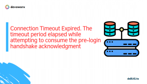 Connection Timeout Expired. The Timeout Period Elapsed While Attempting To Consume The Pre-login ...