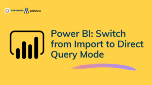 Power BI Switch From Import To Direct Query Mode