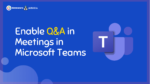 Enable Q&A In Microsoft Teams