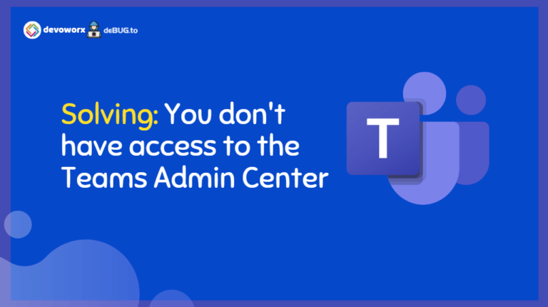 You Don't Have Access To The Teams Admin Center